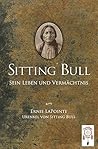 Sitting Bull: His Life and Legacy by Ernie LaPointe