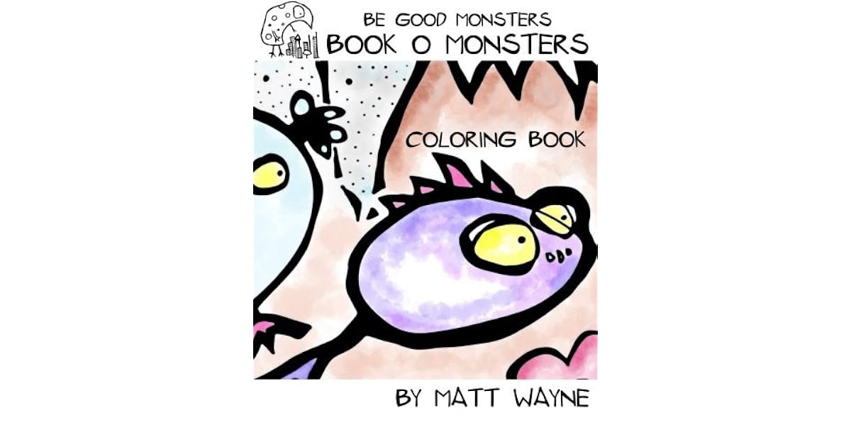 Be Good Monsters Book O Monsters: Coloring Book by Matt Wayne