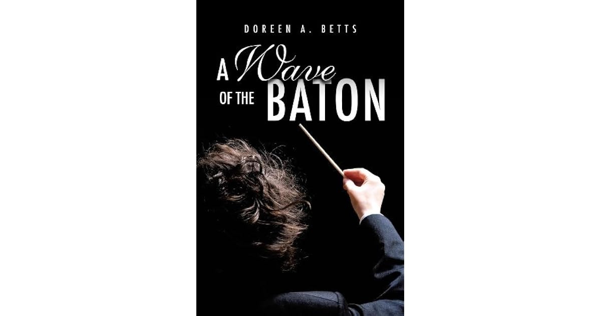 A Wave of the Baton by Doreen A. Betts
