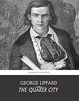 The Quaker City: The Monks of Monk Hall by George Lippard