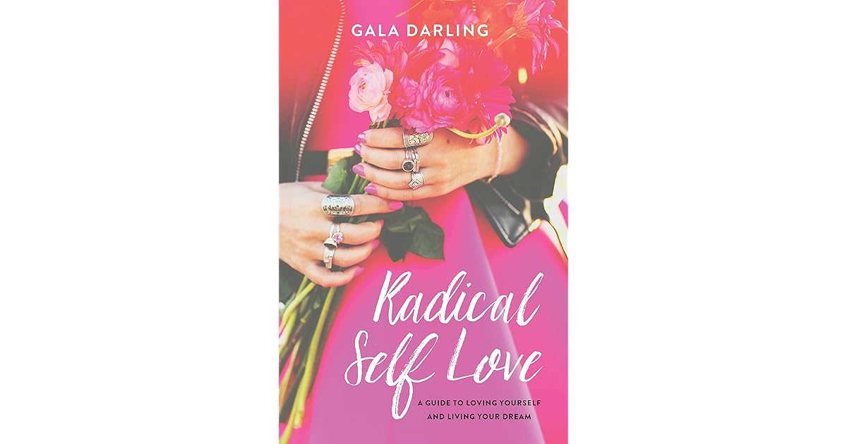 Radical Self Love: A Guide to Loving Yourself and Living Your Dream by ...