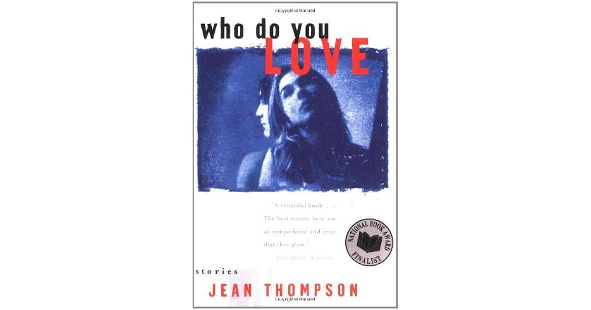 Who Do You Love: Stories by Jean Thompson
