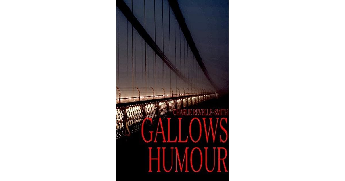 Gallows Humour By Charlie Revelle Smith gallows-humour-by-charlie-revelle-smith