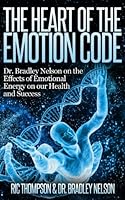 The Emotion Code: How to Release Your Trapped Emotions for Abundant ...