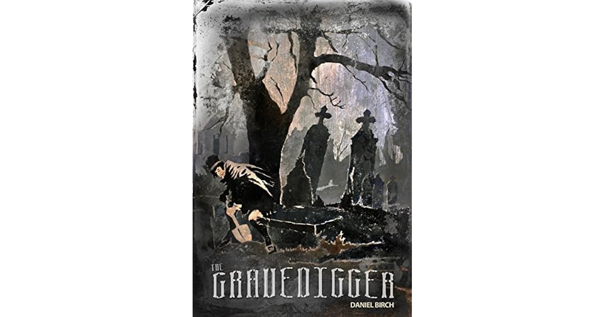 The Gravedigger by Daniel Birch