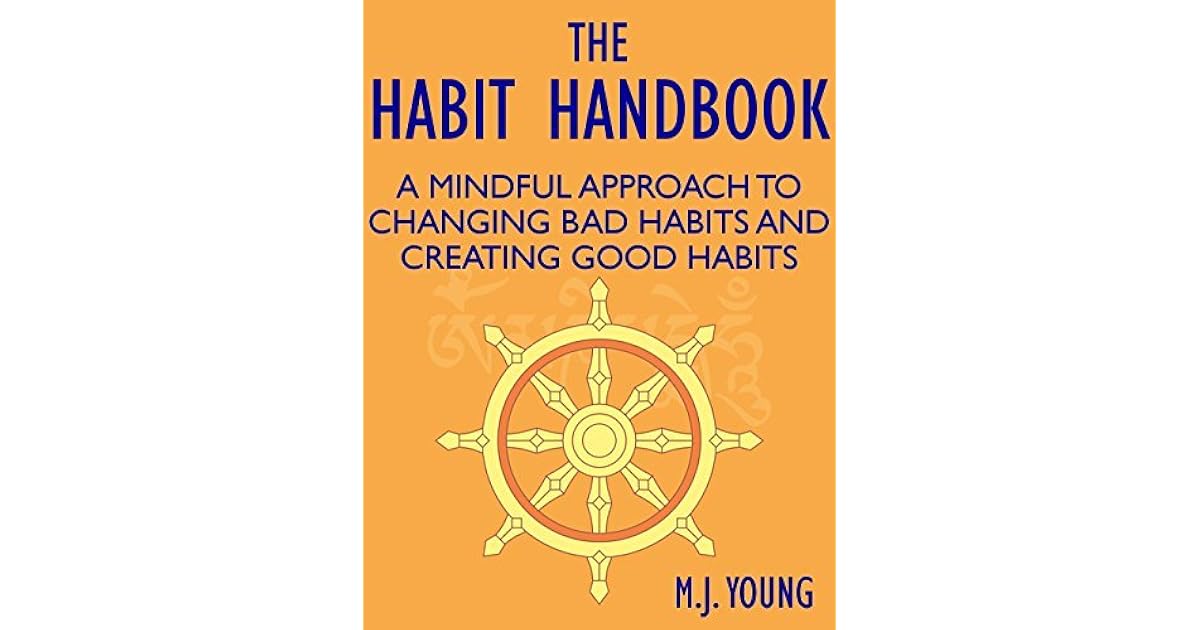 The Habit Handbook: A Mindful Approach to Changing Bad Habits and ...