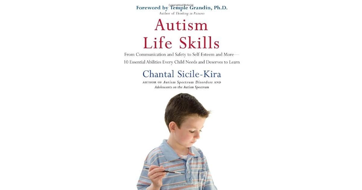 Autism Life Skills: From Communication and Safety to Self-Esteem and ...
