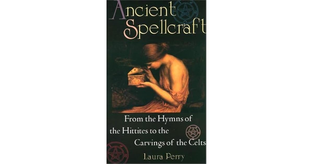 Ancient Spellcraft: From the Hymns of the Hittites to the Carvings of ...