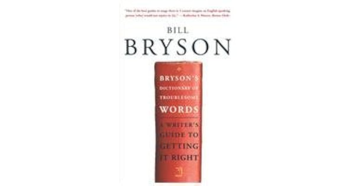 Bryson's Dictionary of Troublesome Words: A Writer's Guide to Getting ...
