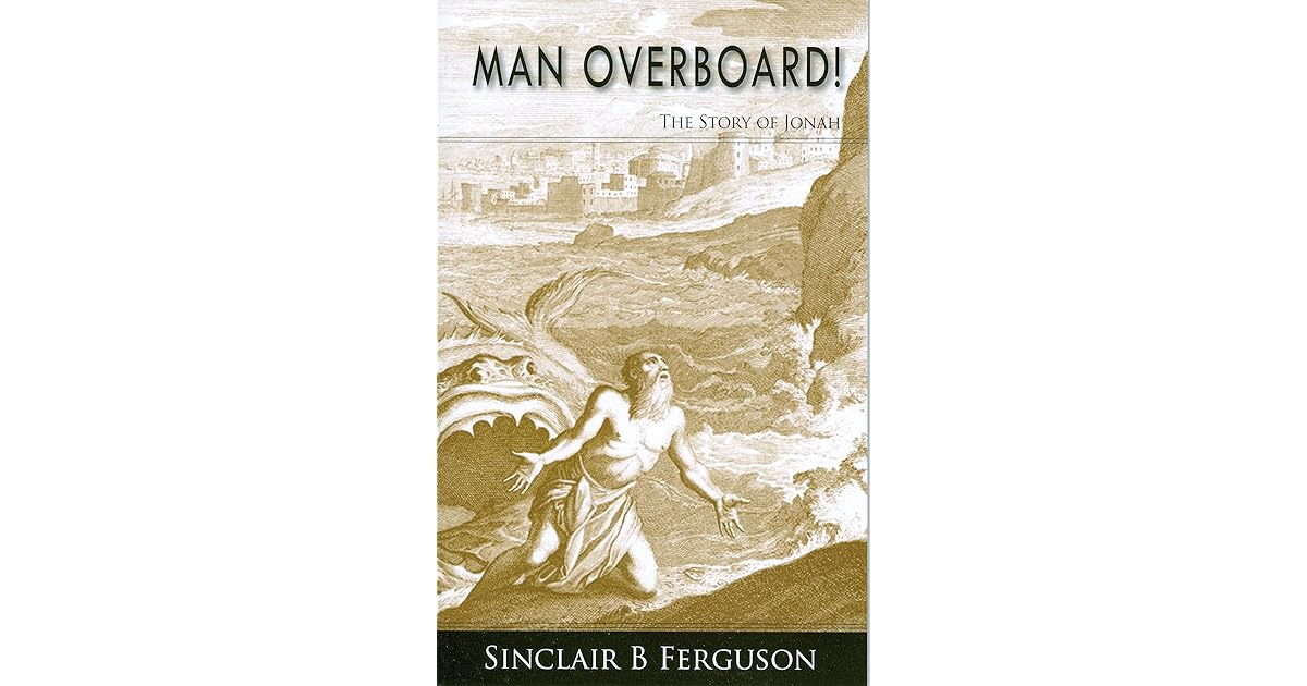 Man Overboard!: The Story of Jonah by Sinclair B. Ferguson