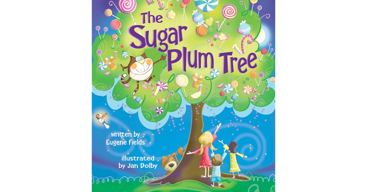 The Sugar Plum Tree by Eugene Field