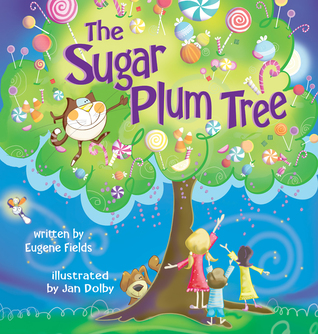 The Sugar Plum Tree by Eugene Field