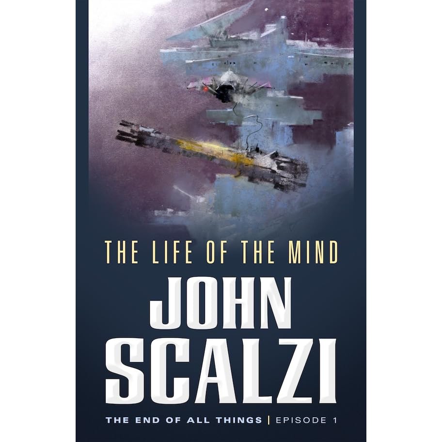 The Life of the Mind (The End of All Things, #1) by John Scalzi ...