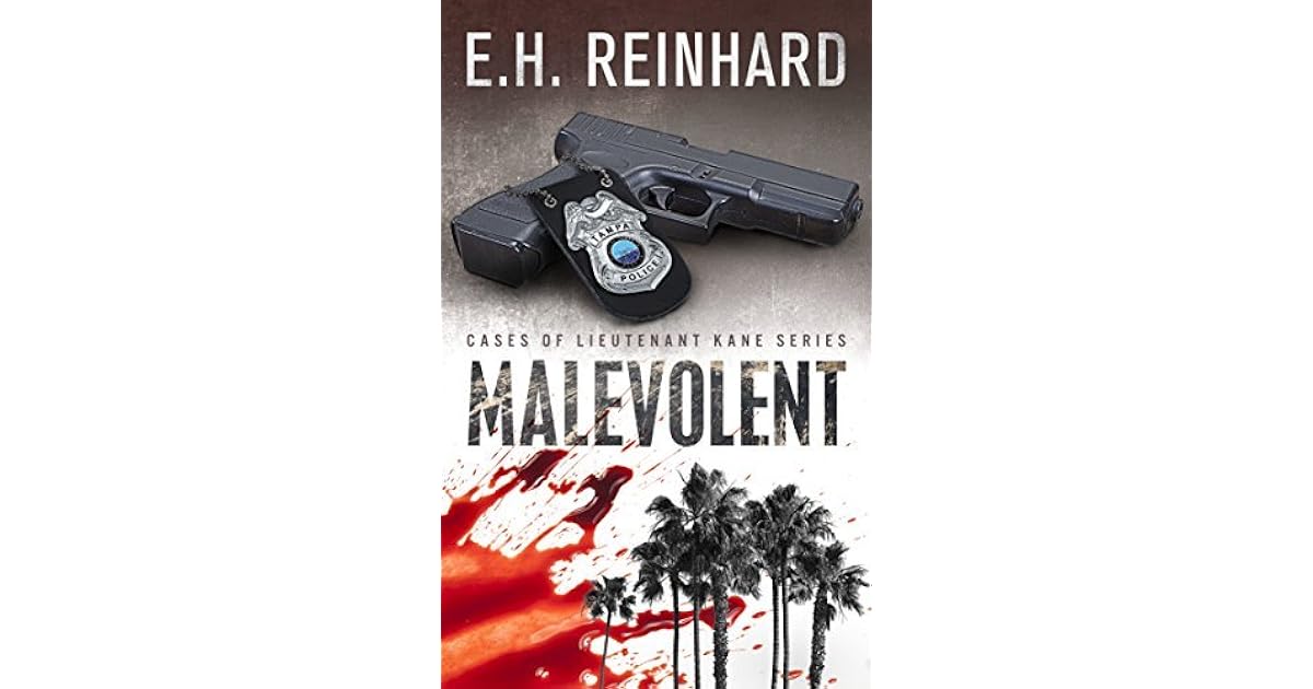 Malevolent (Cases of Lieutenant Kane, #1) by E.H. Reinhard