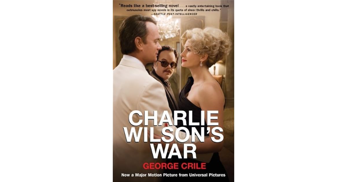 Charlie Wilson's War: The Extraordinary Story of How the Wildest Man in ...
