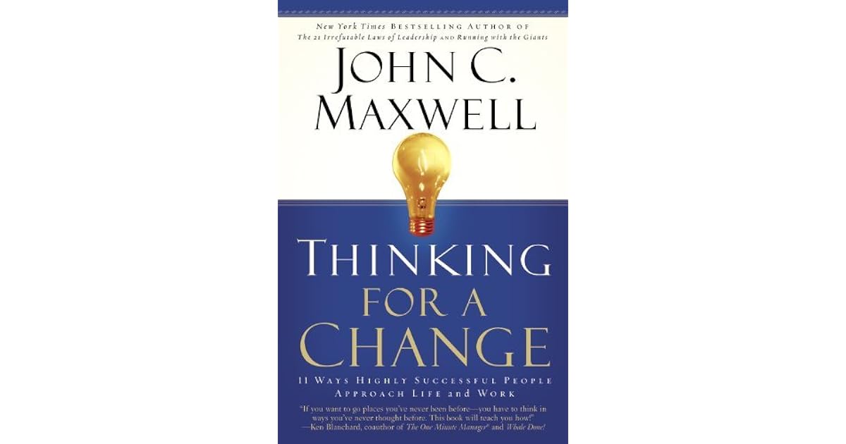 Thinking for a Change: 11 Ways Highly Successful People Approach Life ...