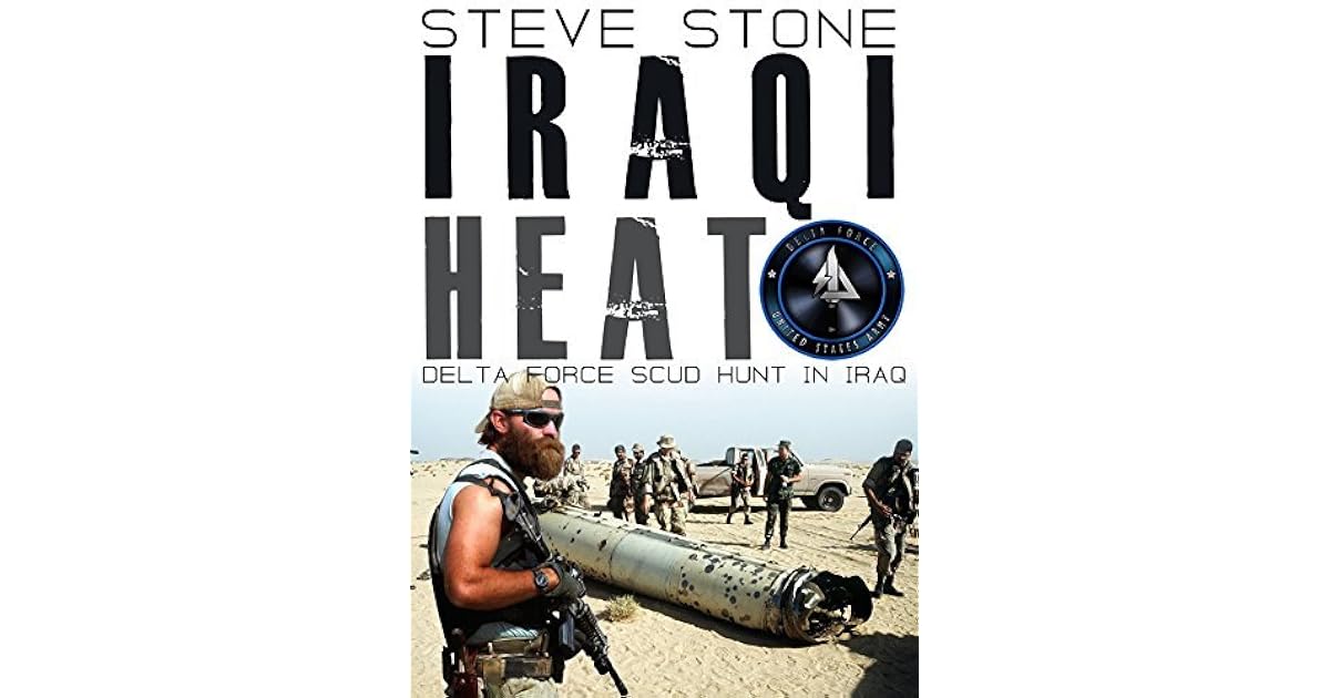 Iraqi Heat: Delta Force Operations in Iraq: 1991 Gulf War SCUD Missile ...