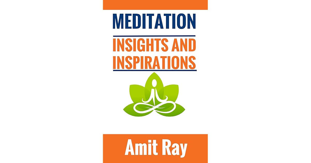 Meditation: Insights and Inspirations by Amit Ray