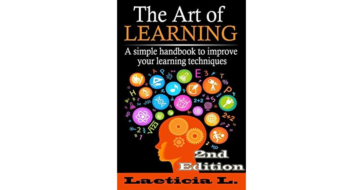 The Art of Learning Skills: A Simple Handbook to Improve your Learning ...