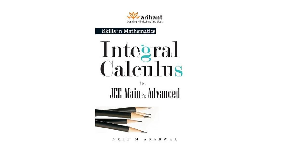 A Textbook of Integral Calculus for JEE Main & Advanced by Amit M. Agarwal