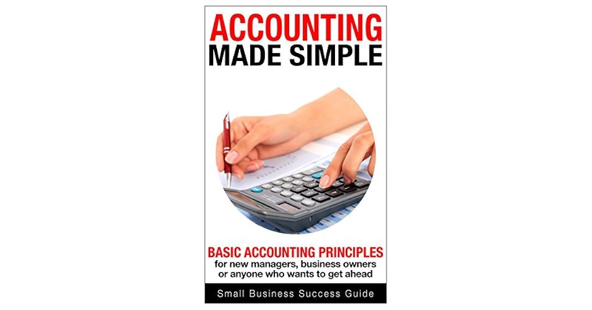 Accounting Made Simple: Basic Accounting principles for new managers ...