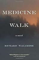 Medicine Walk by Richard Wagamese