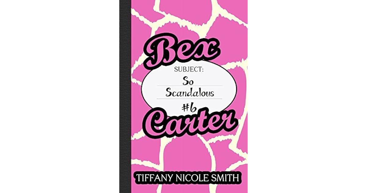 Bex Carter 6: So Scandalous by Tiffany Nicole Smith