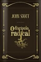 The Radical Disciple: Some Neglected Aspects of Our Calling by John R.W ...