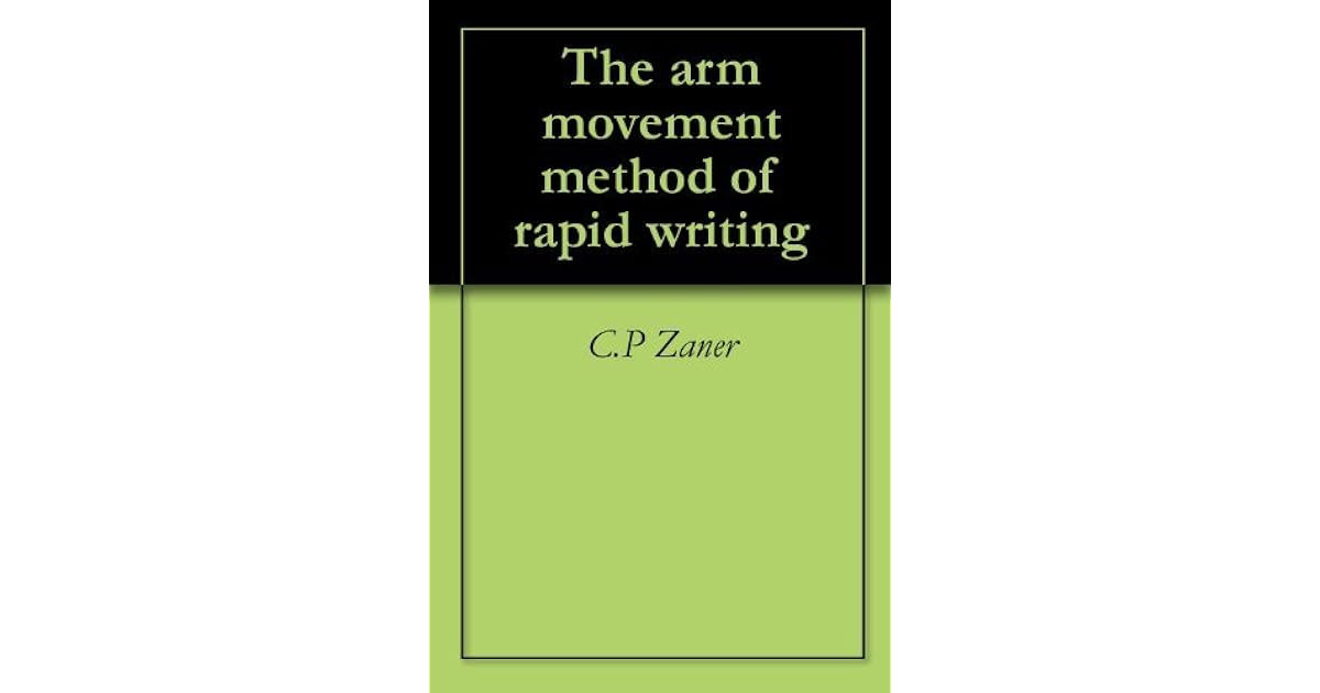The arm movement method of rapid writing by C.P. Zaner