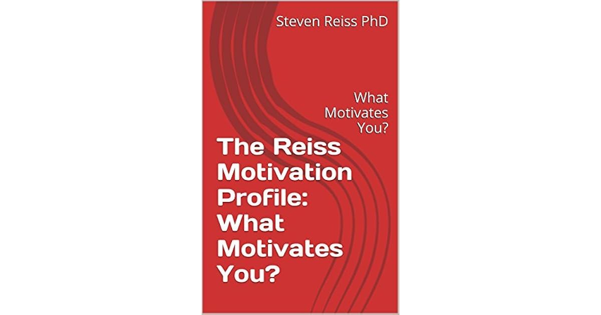 The Reiss Motivation Profile: What Motivates You?: What Motivates You ...