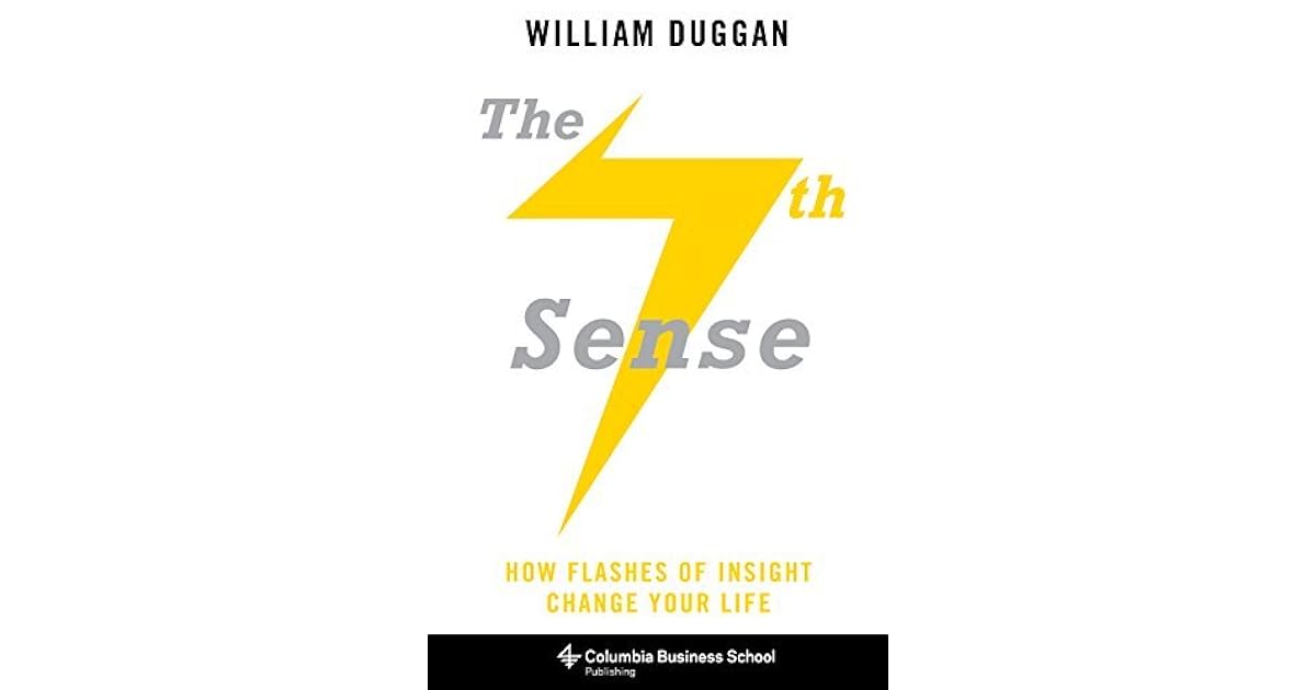 The Seventh Sense: How Flashes of Insight Change Your Life by William ...