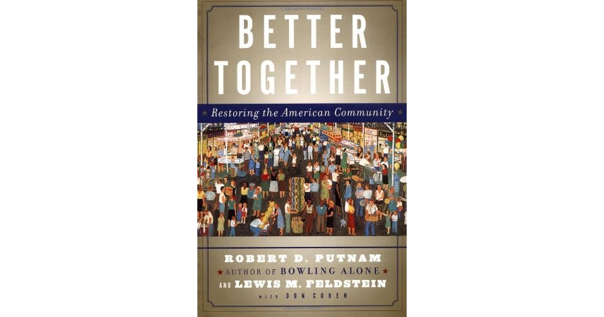 Better Together: Restoring the American Community by Robert D. Putnam