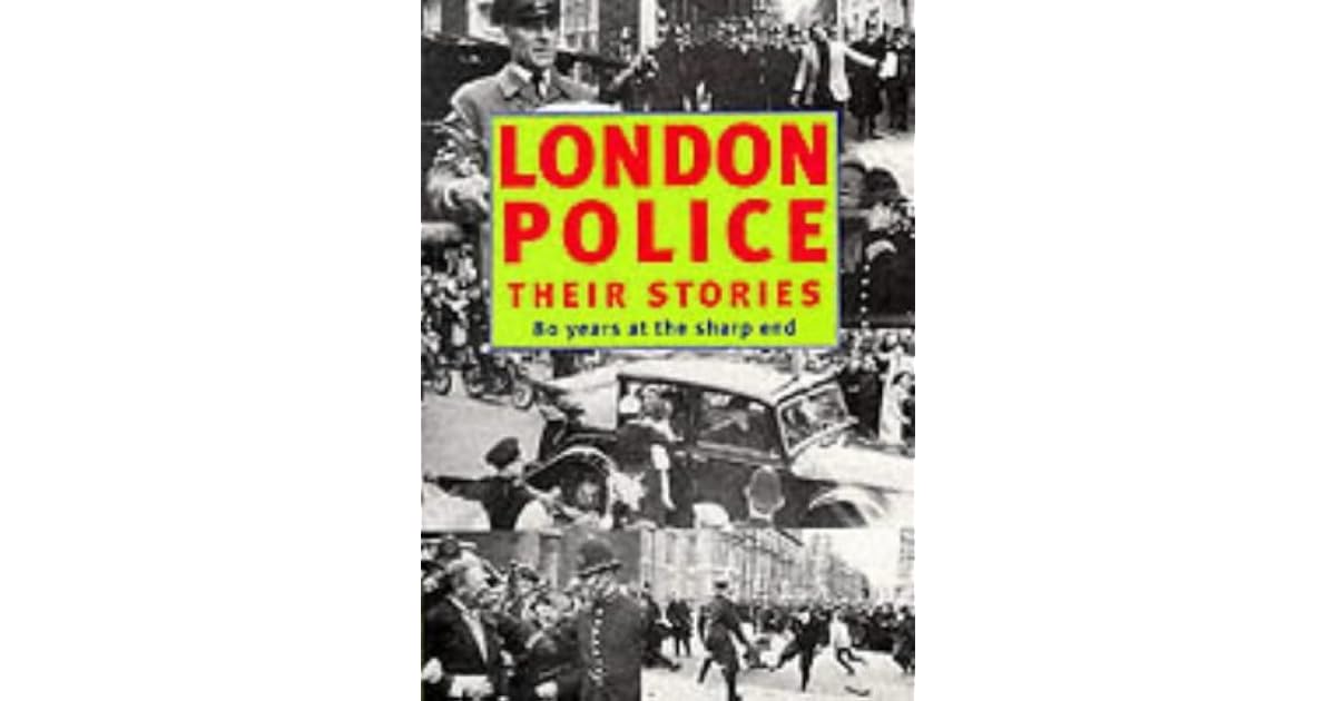 London Police: Their Stories: 80 Years at the Sharp End by London ...
