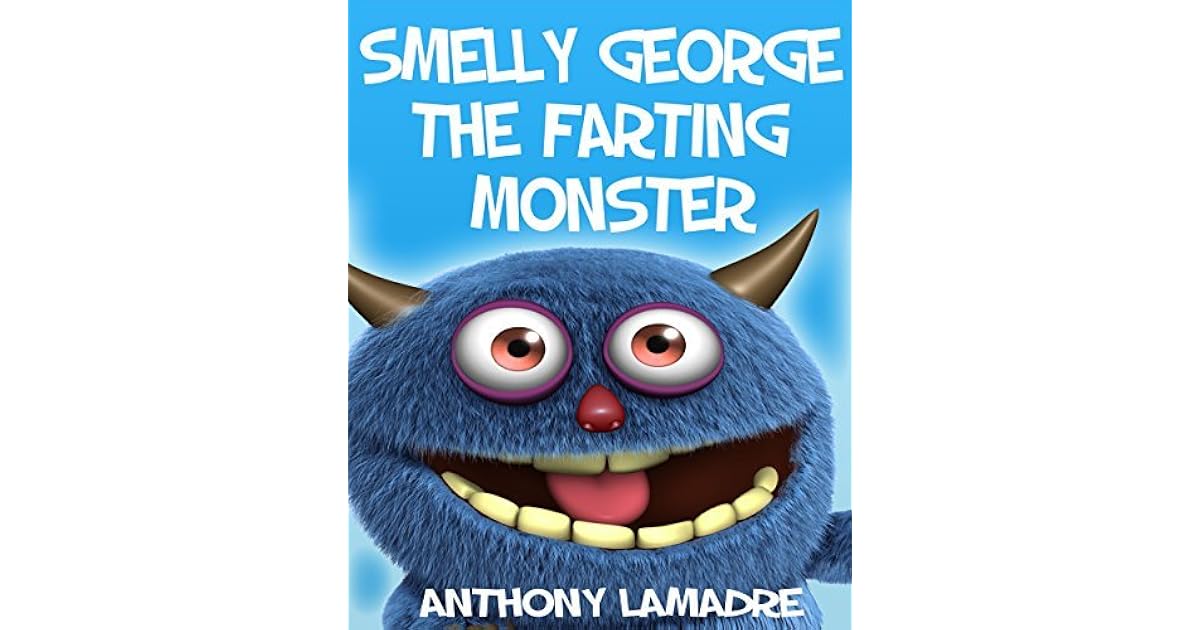 George the Farting Monster by Anthony Lamadre