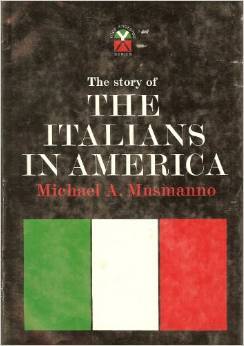The Story of the Italians in America by Michael A. Musmanno