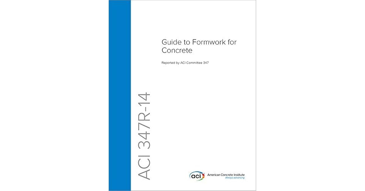 ACI 347R-14: Guide to Formwork for Concrete by ACI Committee 347