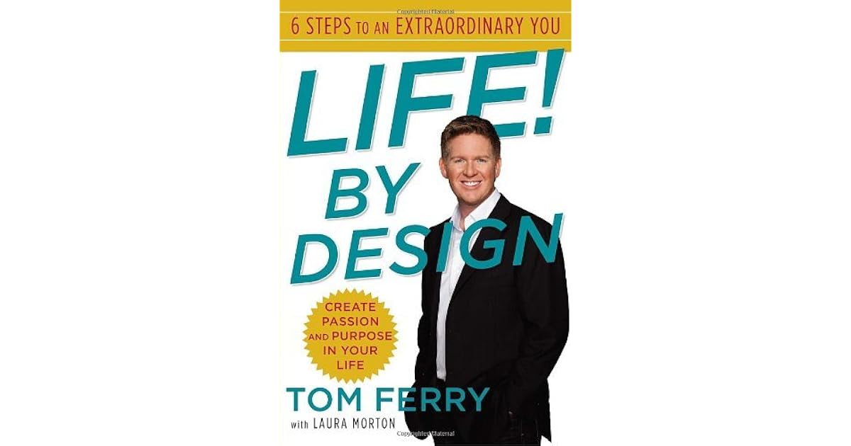 Life! by Design: 6 Steps to an Extraordinary You by Tom Ferry