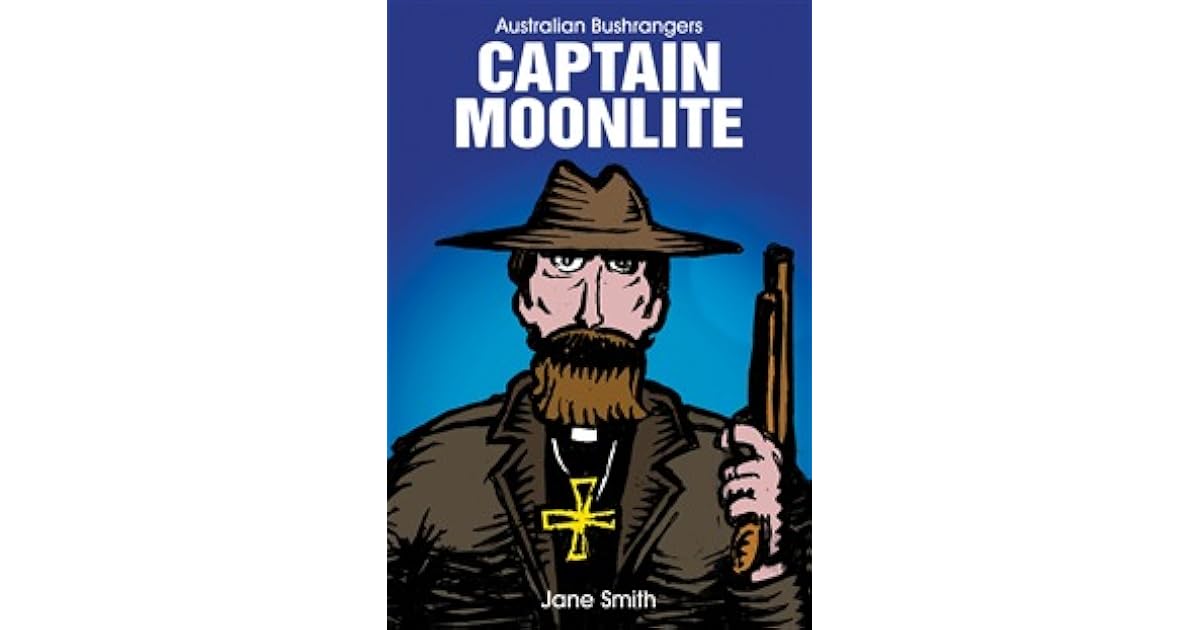 Captain Moonlite (Australian Bushrangers series) by Jane Smith