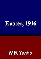 Easter, 1916 by W.B. Yeats