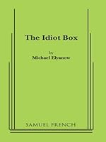 The Idiot Box by Michael Elyanow
