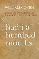 Had I a Hundred Mouths: New and Selected Stories, 1947-1983 by William ...