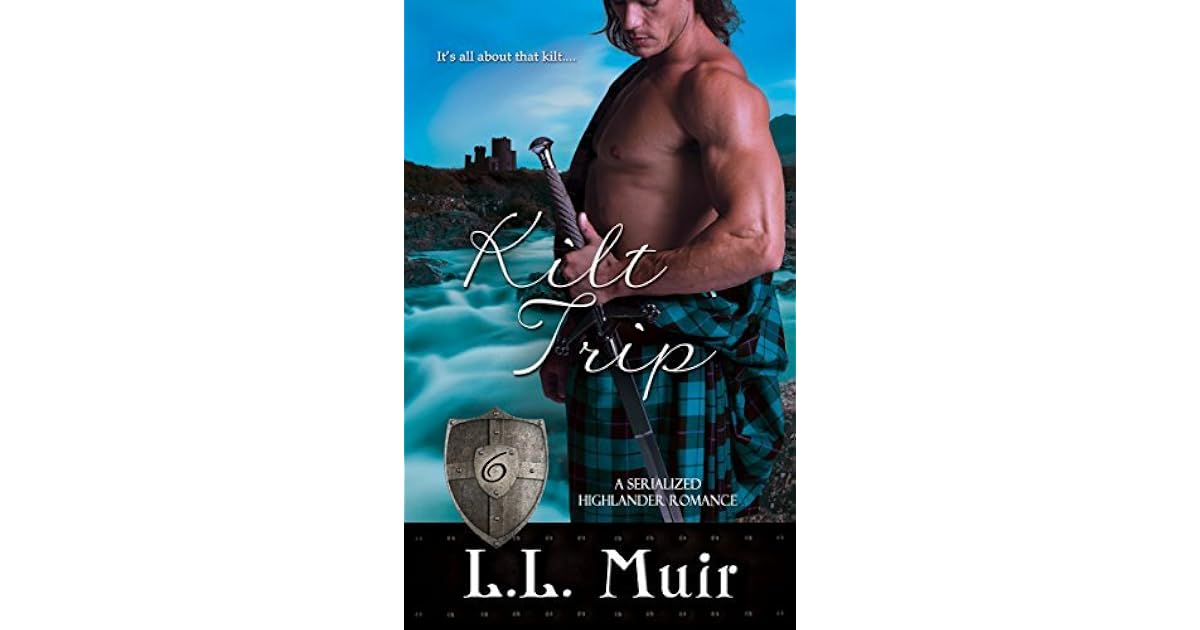 Kilt Trip: Part 6 by L.L. Muir