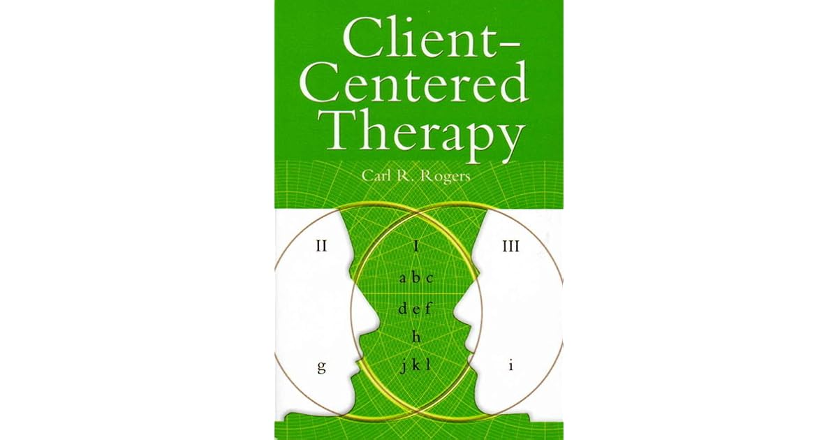Client-Centered Therapy: Its Current Practice, Implications & Theory by ...