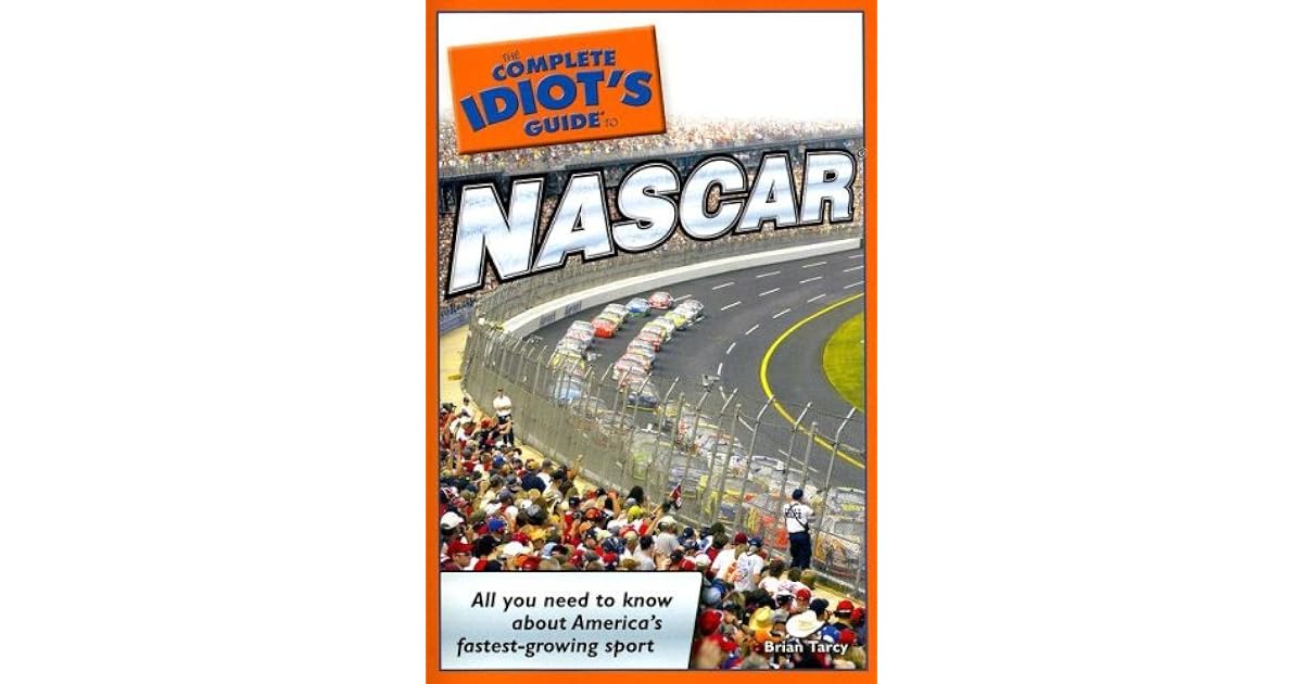 The Complete Idiot's Guide to NASCAR by Brian Tarcy
