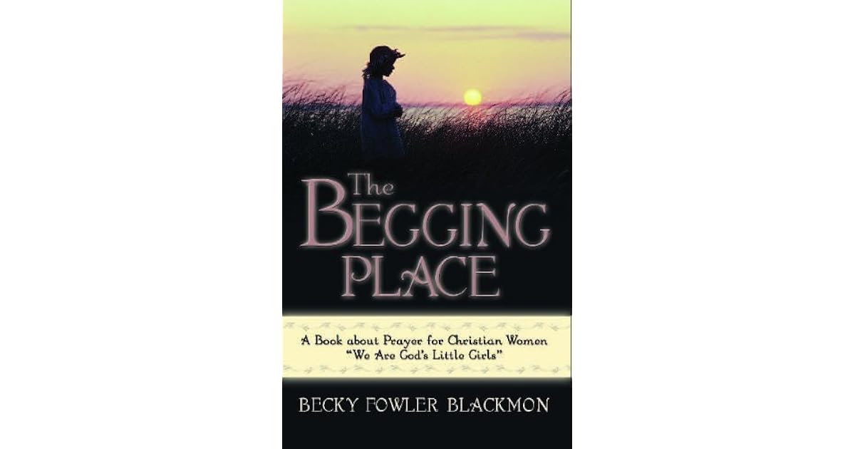 The Begging Place by Becky Fowler Blackmon