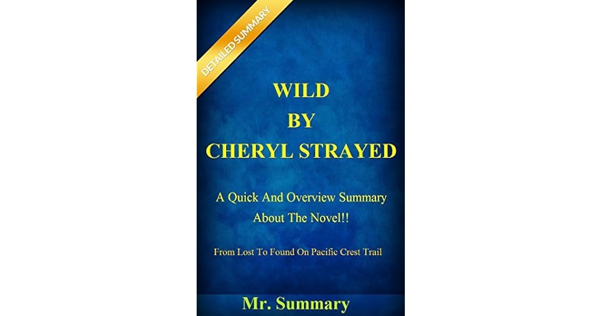 Wild By Cheryl Strayed: A Quick And Overview Summary About The Novel ...