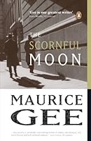 The Scornful Moon by Maurice Gee