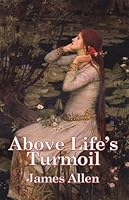Above Life's Turmoil by James Allen