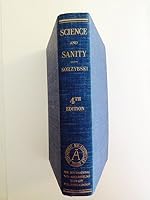 Science and Sanity: An Introduction to Non-Aristotelian Systems and ...