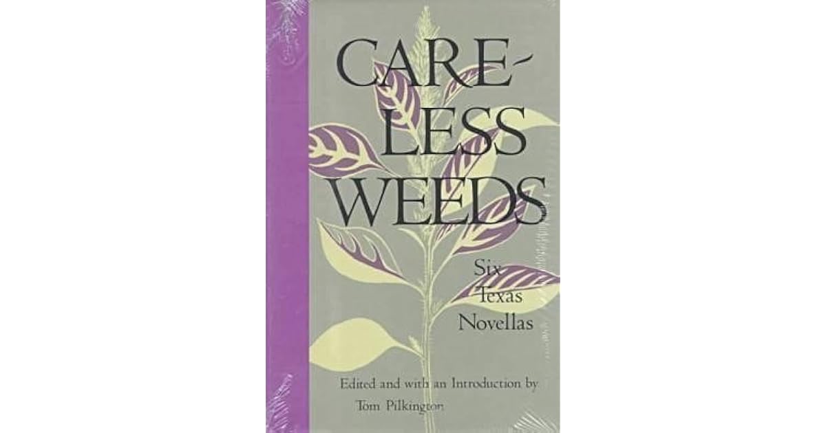 Careless Weeds: Six Texas Novellas by Tom Pilkington